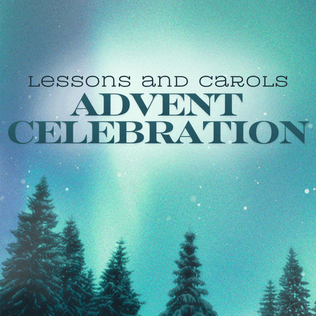Lessons and Carols Worship & Advent Celebration - Bethlehem Church