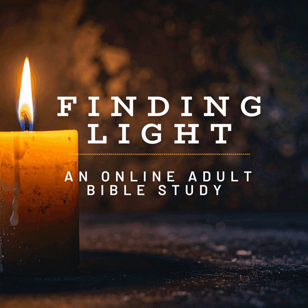 Finding Light – An Online Adult Bible Study - Bethlehem Church